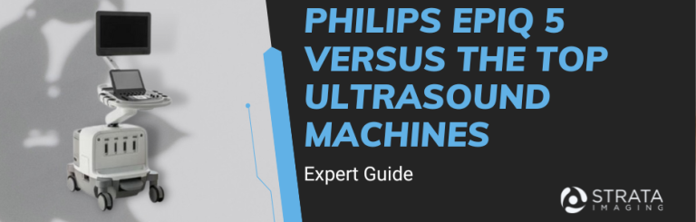 Philips EPIQ 5 Versus the Top Ultrasound Machines - Strata Imaging